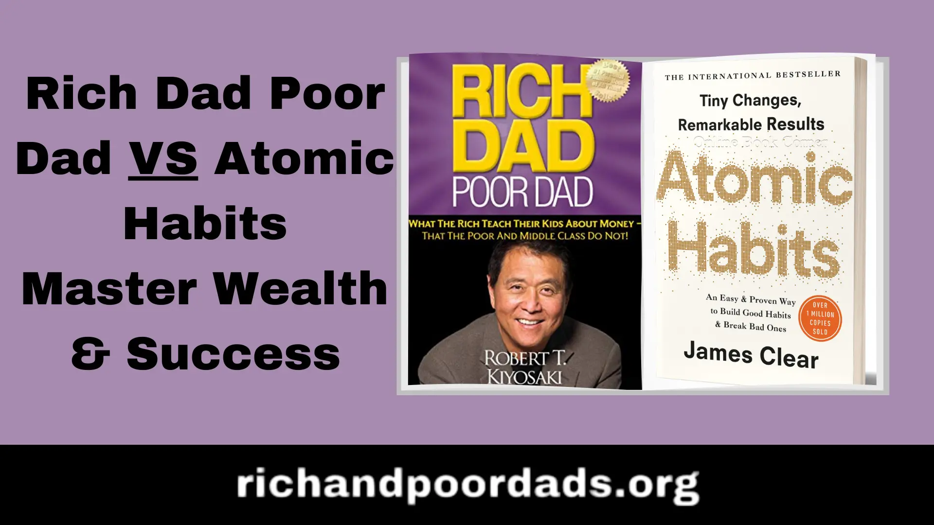 Rich Dad Poor Dad vs Atomic Habits: Master Wealth & Success